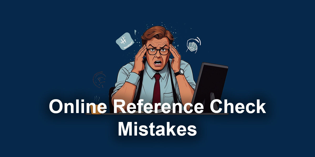 Common Mistakes to Avoid in Online Reference Checks