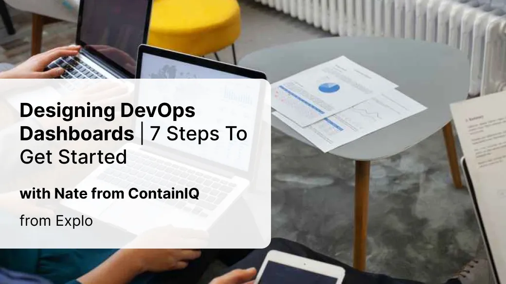 Explo | Designing DevOps Dashboards | 7 Steps To Get Started