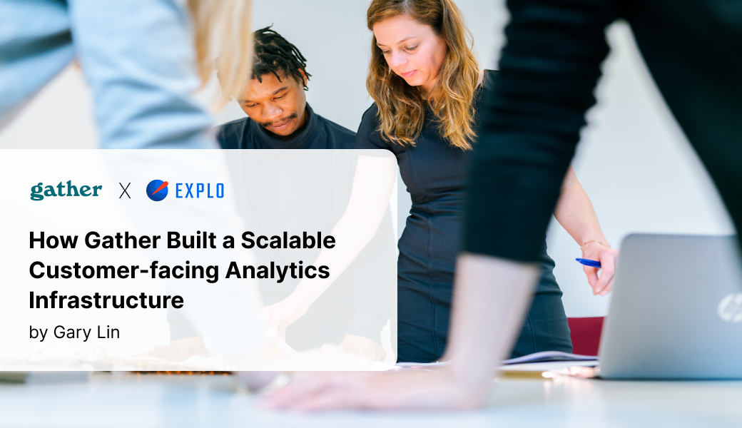 Explo | How Gather Learning built a scalable customer-facing analytics infrastructure