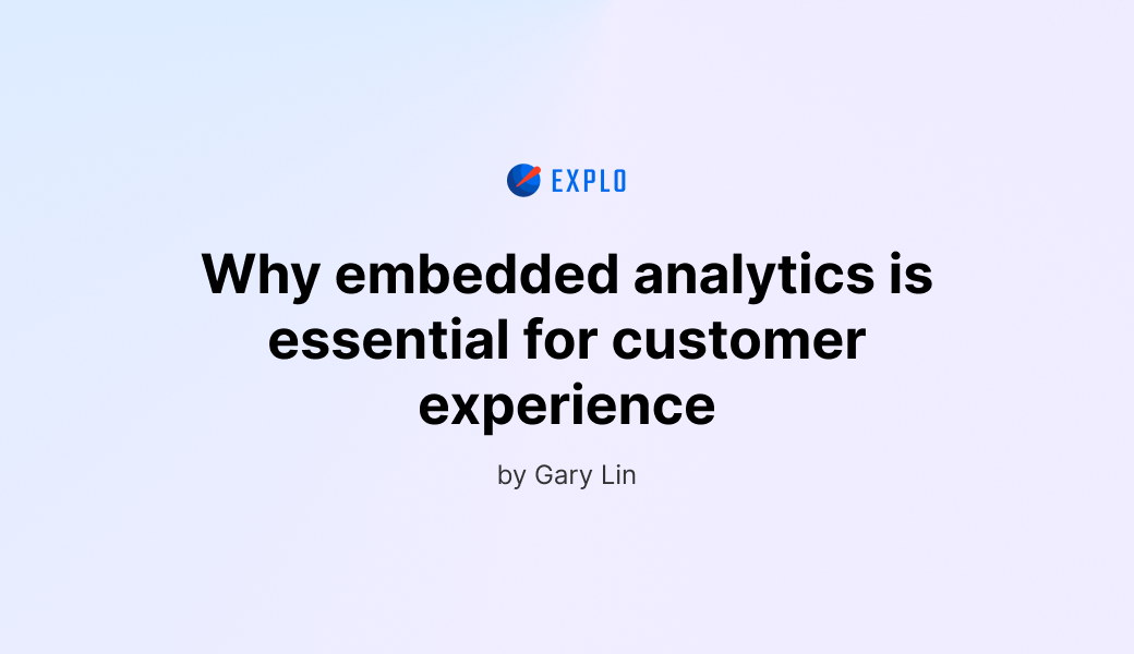 Explo Why Embedded Analytics Is Essential For Customer Experience Cx