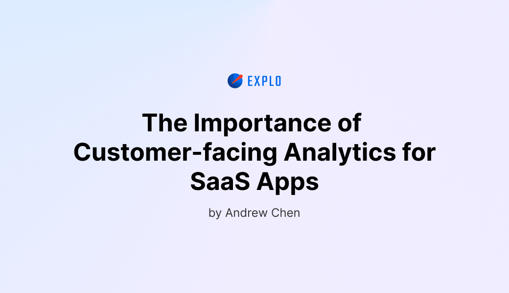 Explo | The Importance of Customer-Facing Analytics for SaaS Apps