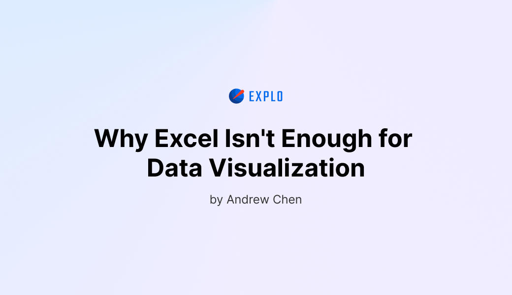 Explo | Why Excel Isn't Enough for Data Visualization