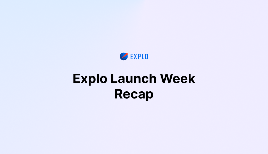 Explo | Explo Launch Week Recap