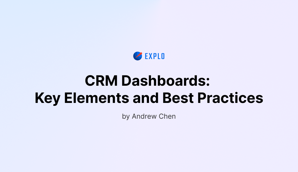 Explo | CRM Dashboards: Key Elements and Best Practices