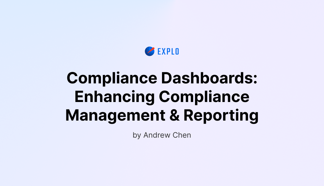 Explo | Compliance Dashboards: Examples & Best Practices