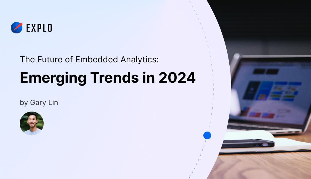 Explo | The Future of Embedded Analytics: Emerging Trends to Watch in 2024