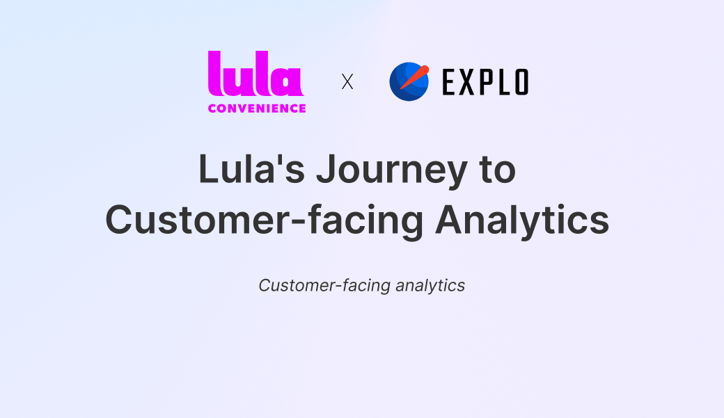 Lula x Explo: Customer-Facing Analytics