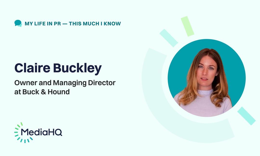 My life in PR, this much I know - claire buckley
