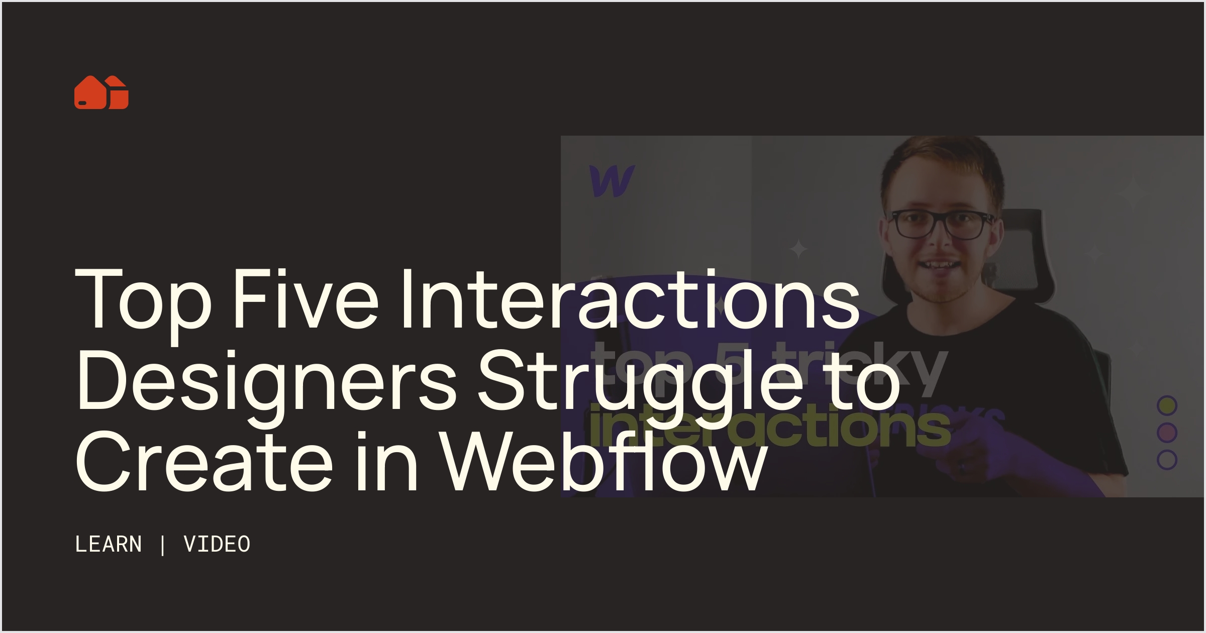 Top Five Interactions Designers Struggle to Create in Webflow [Video ...