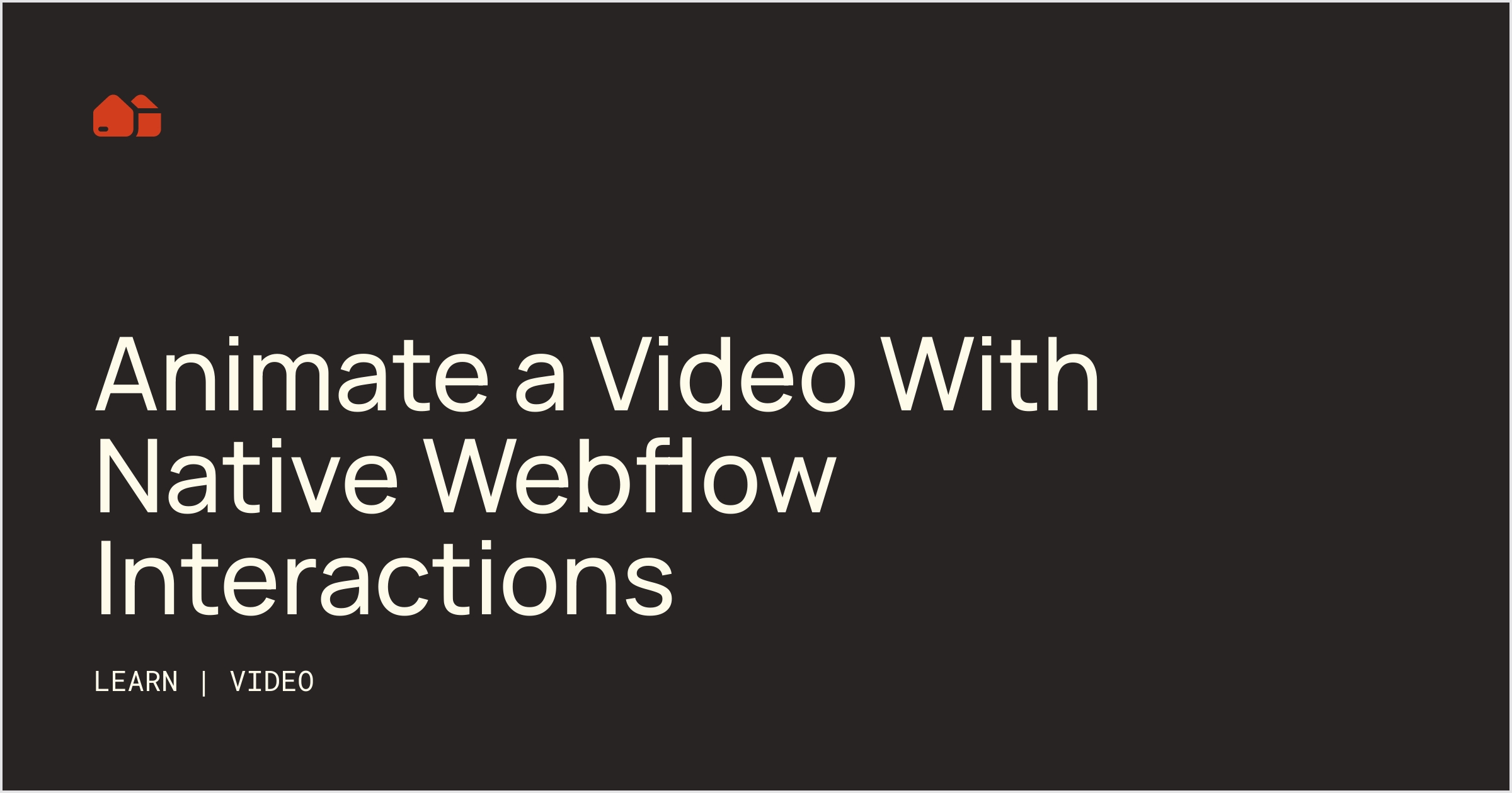 Animate a Video With Native Webflow Interactions [Video] No-Code Supply Co.