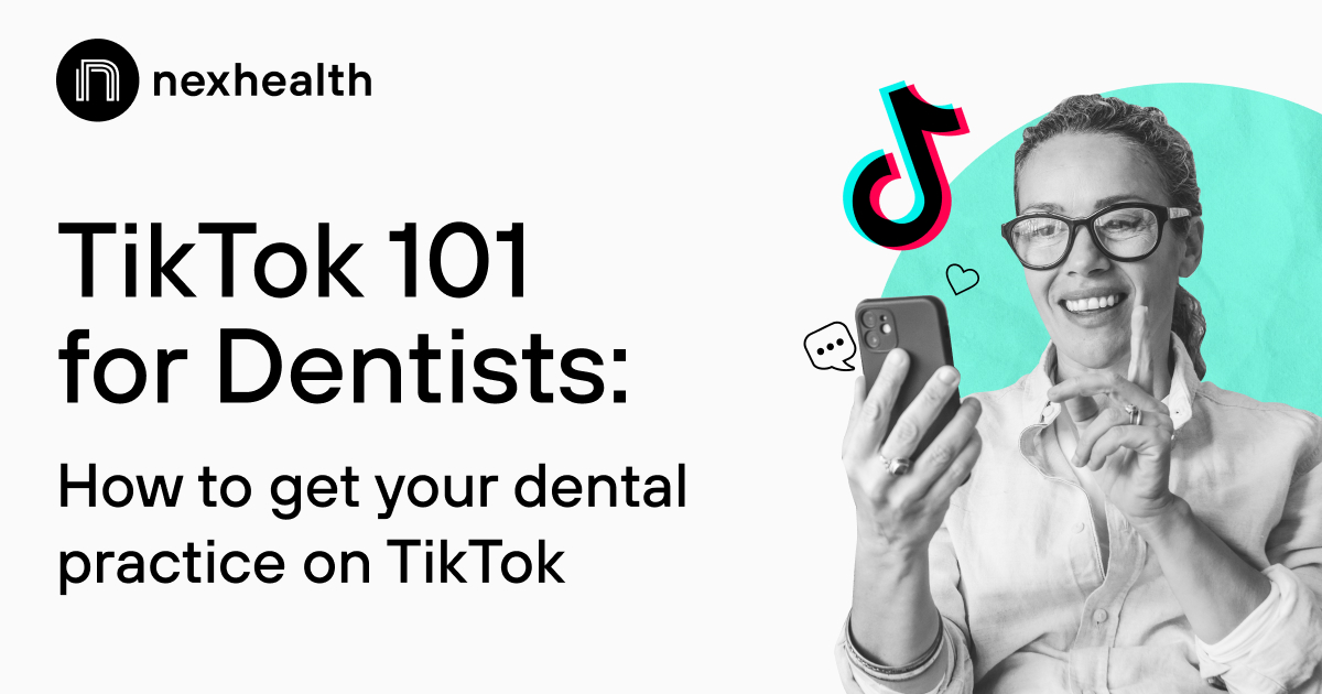 TikTok 101 for Dentists: How to get your dental practice on TikTok | NexHealth Resources