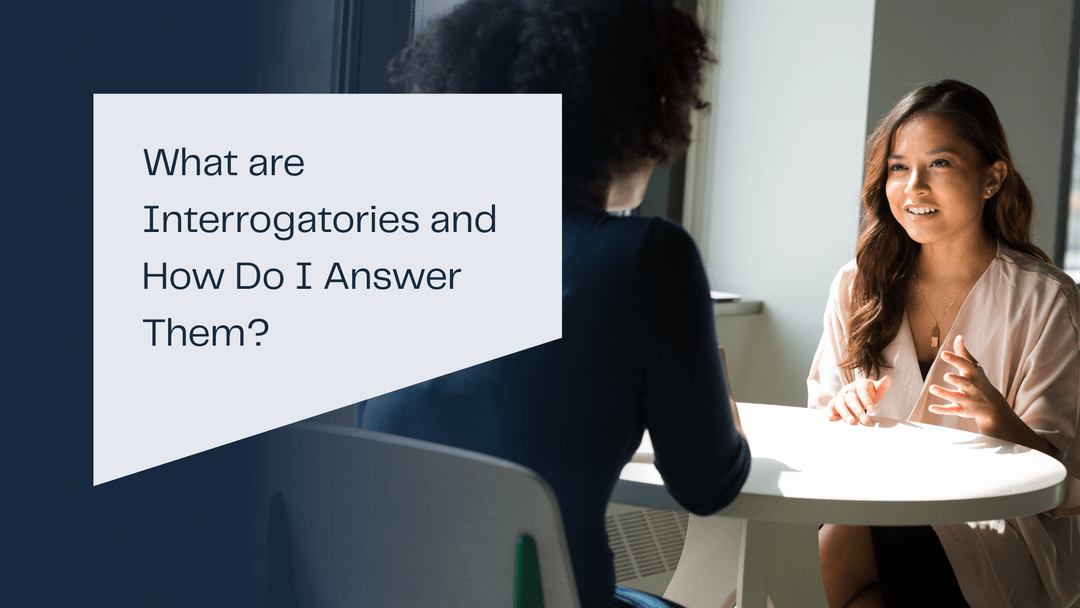 What are Interrogatories and How Do I Answer Them?