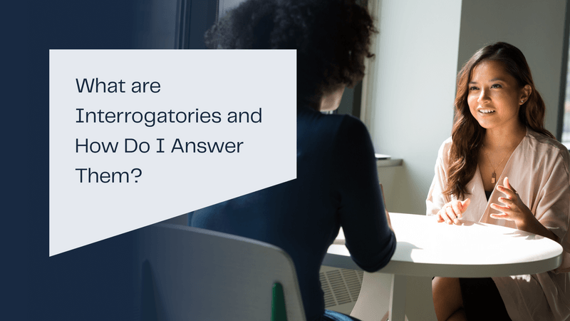 What are Interrogatories and How Do I Answer Them?