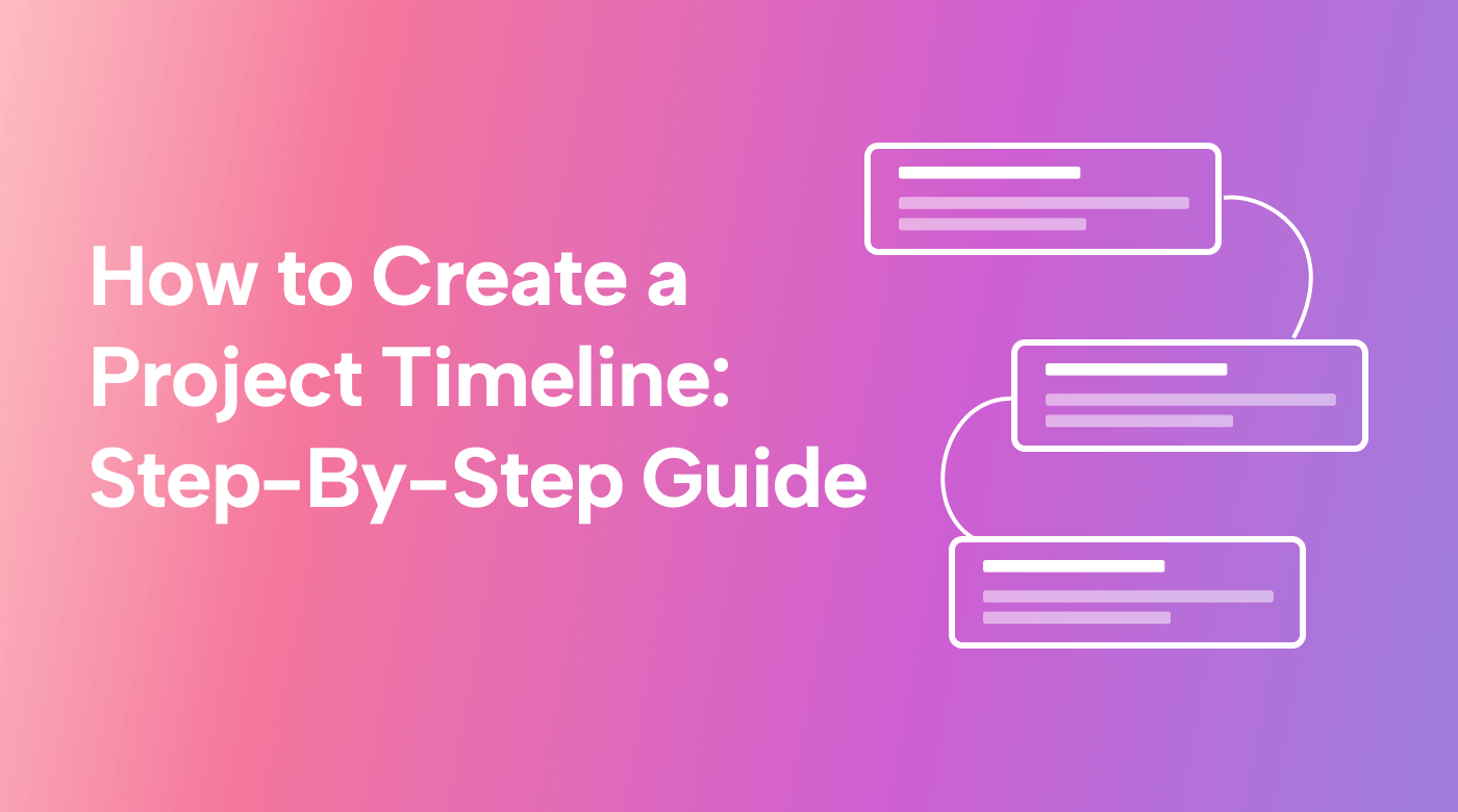 6 Steps to Effective Project Timeline Management | Motion | Motion