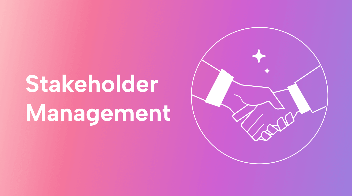 Everything You Need to Know About Stakeholder Management | Motion | Motion