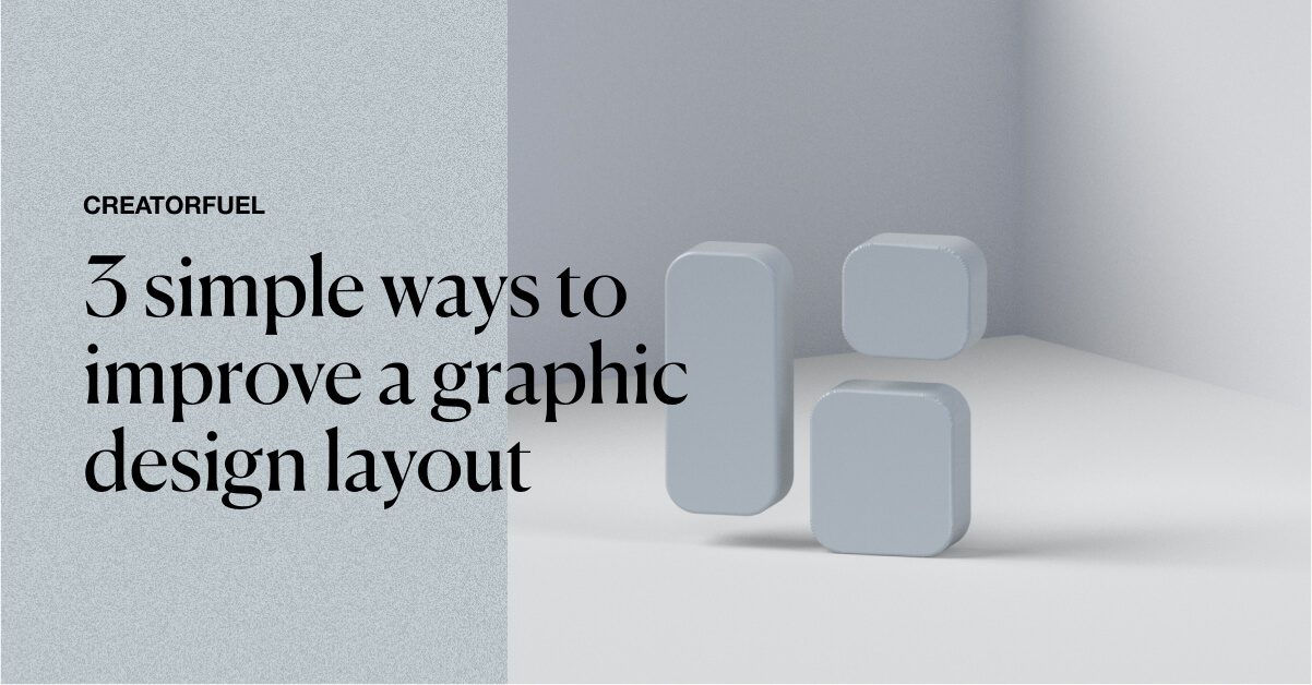 3 simple ways to improve a graphic design layout