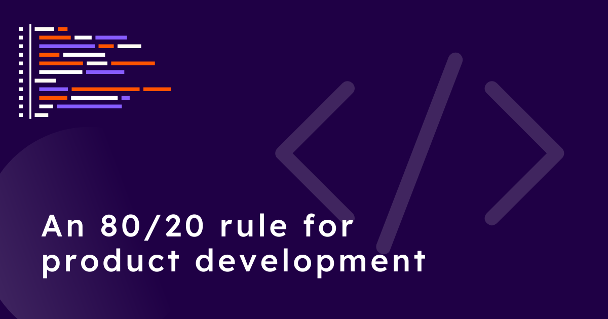 An 80/20 Rule for Product Development | Numeric