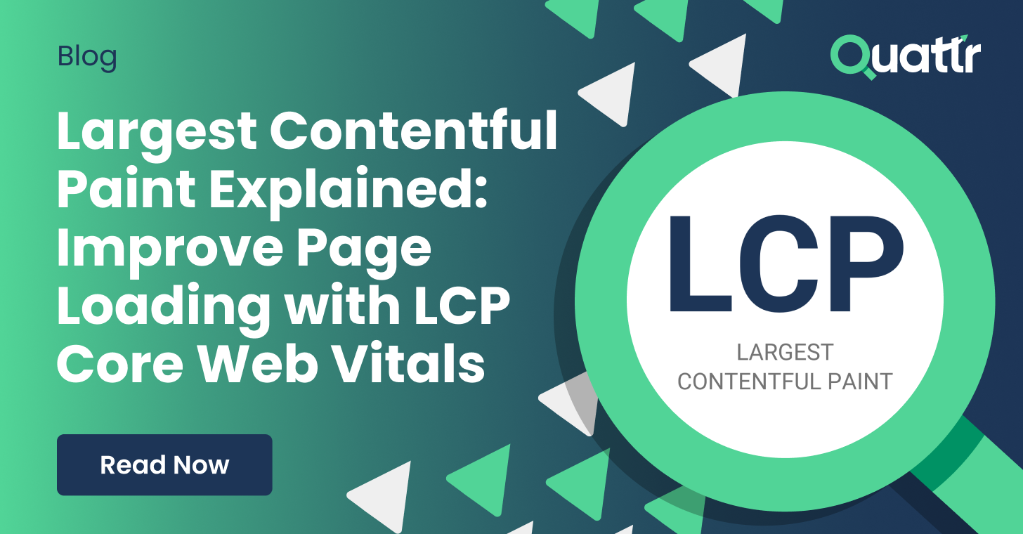 Largest Contentful Paint Explained: Optimize & Fix LCP Issues | Quattr