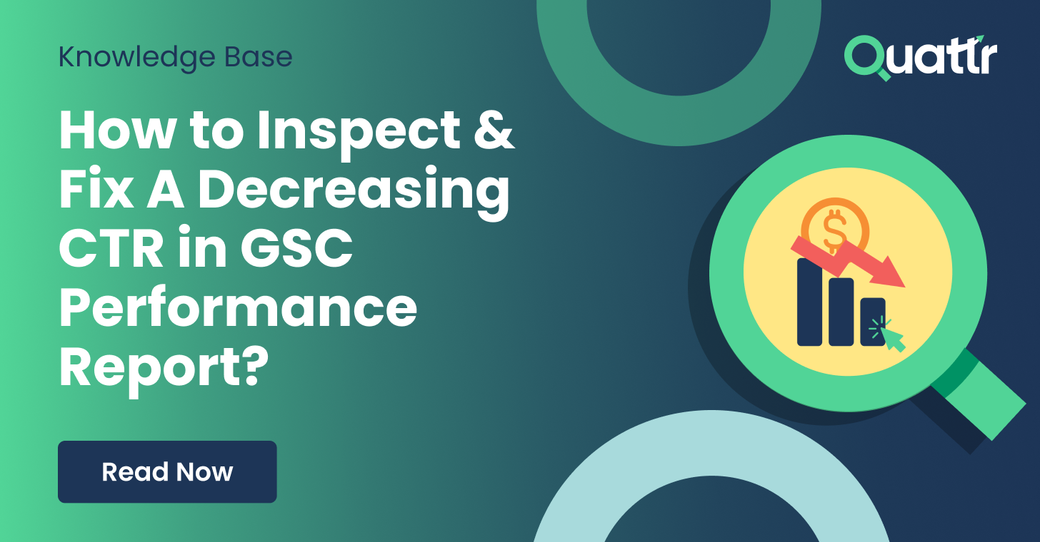 The Ultimate Guide on Fixing Decreasing CTR with GSC | Quattr Blog