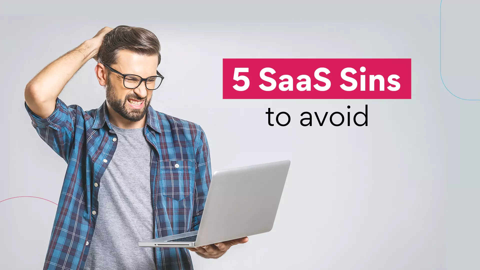 5 SaaS Sins To Avoid when you’re just starting out