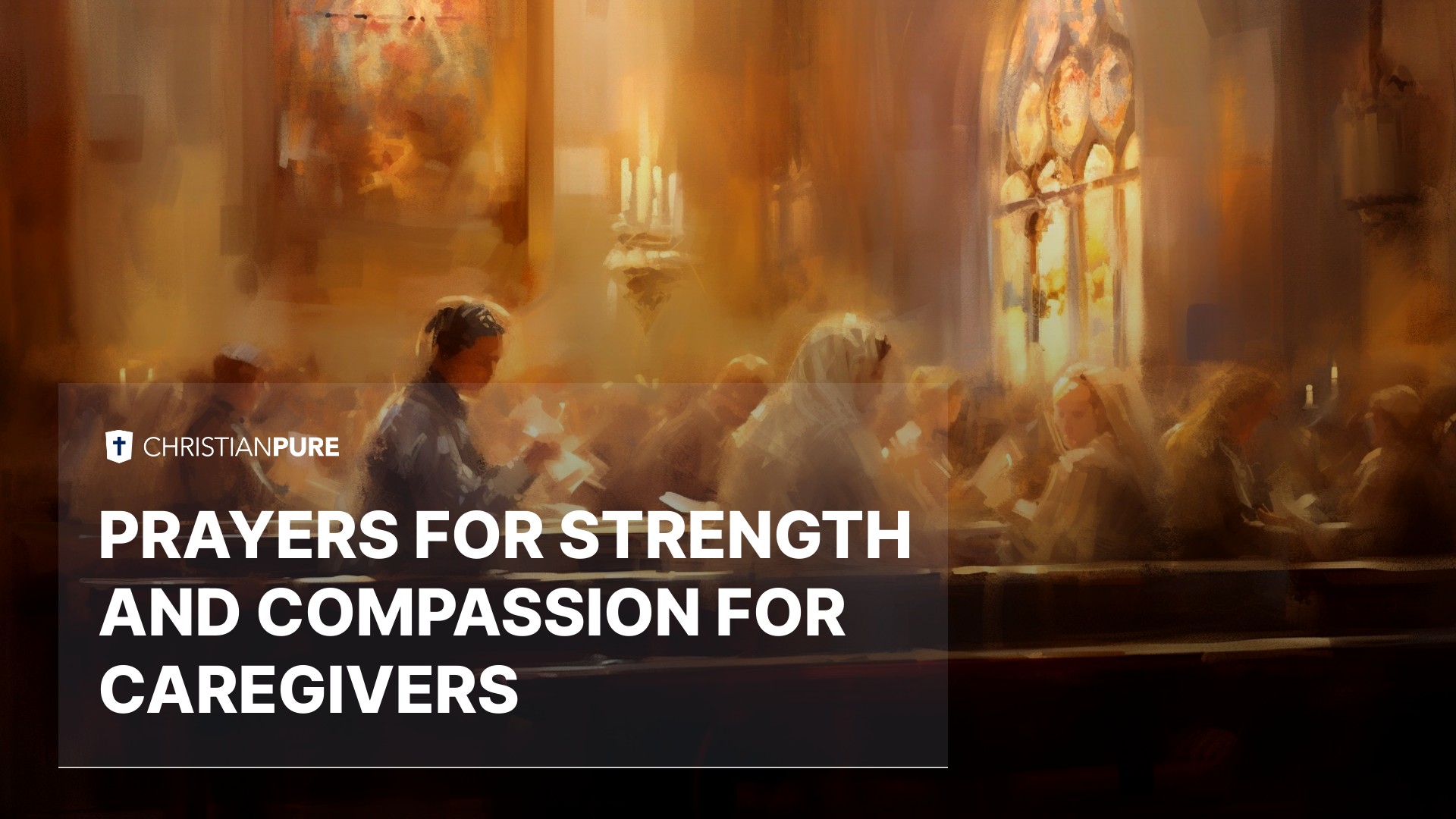 Prayers for Strength and Compassion for Caregivers | Christian Pure