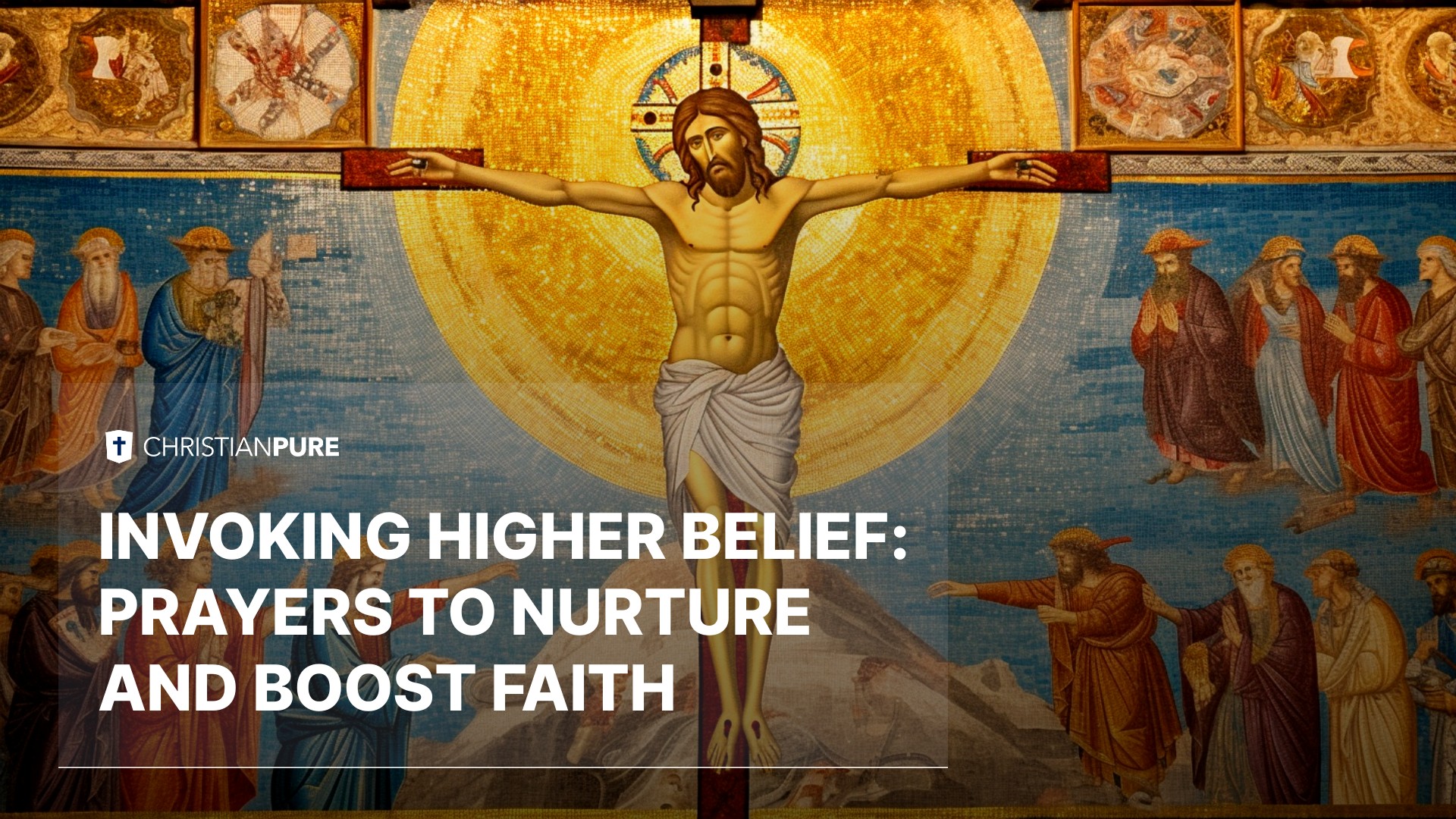 Invoking Higher Belief: Prayers to Nurture and Boost Faith | Christian Pure