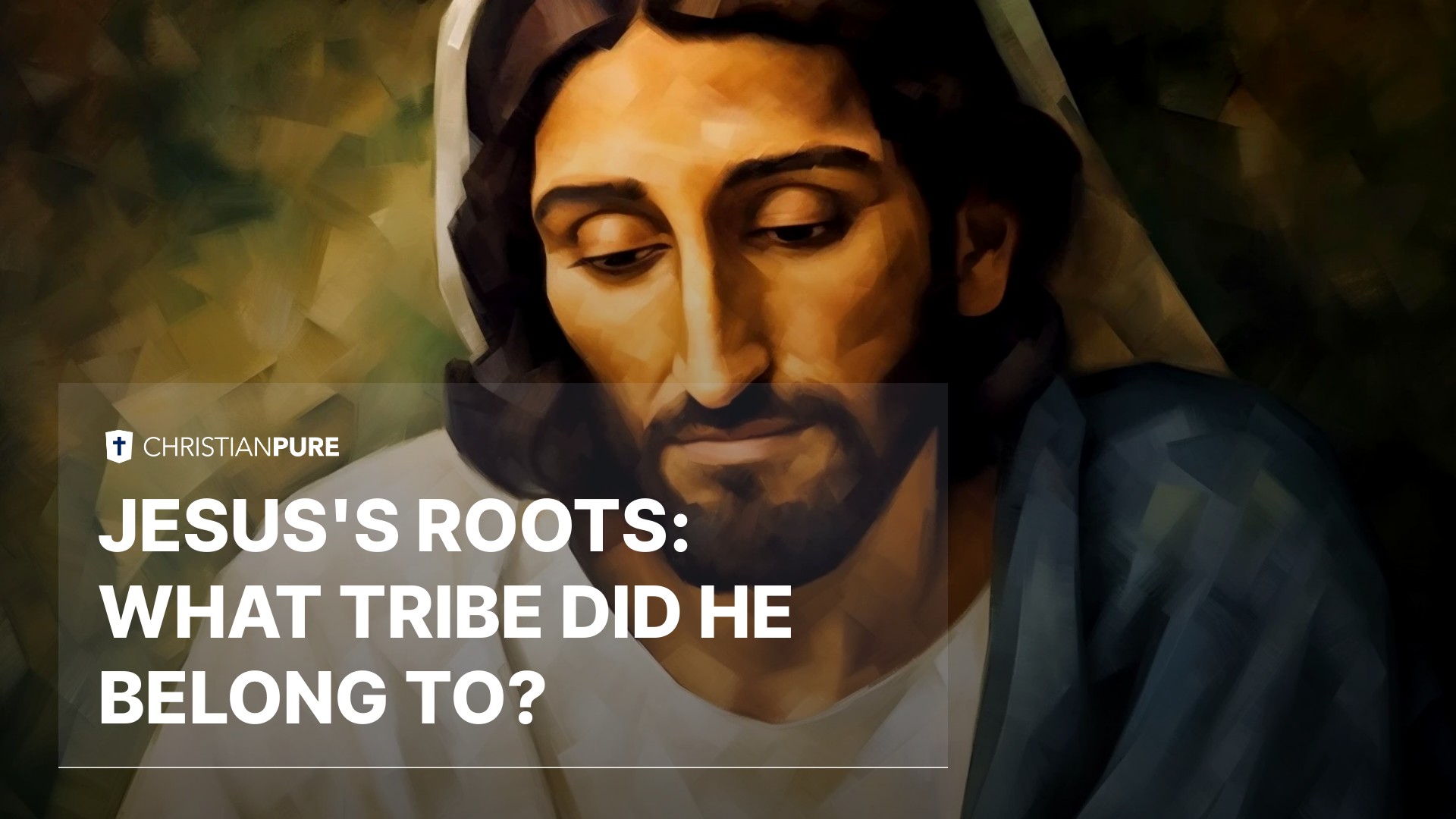 Jesus's Roots: What Tribe Did He Belong To? | Christian Pure