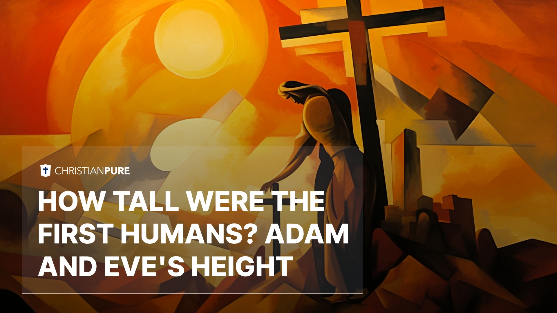 How Tall Were the First Humans? Adam and Eve's Height | Christian Pure