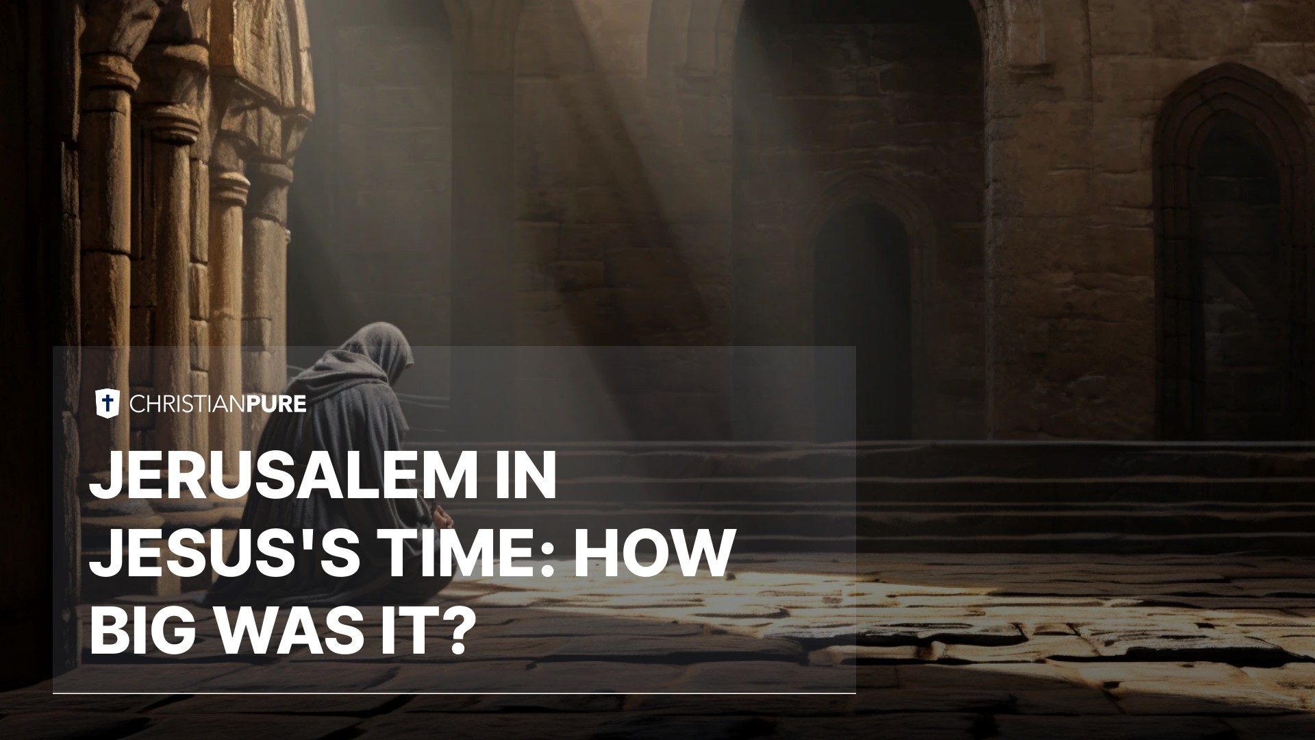 Jerusalem' Size in Jesus's Time: How Big Was It? | Christian Pure