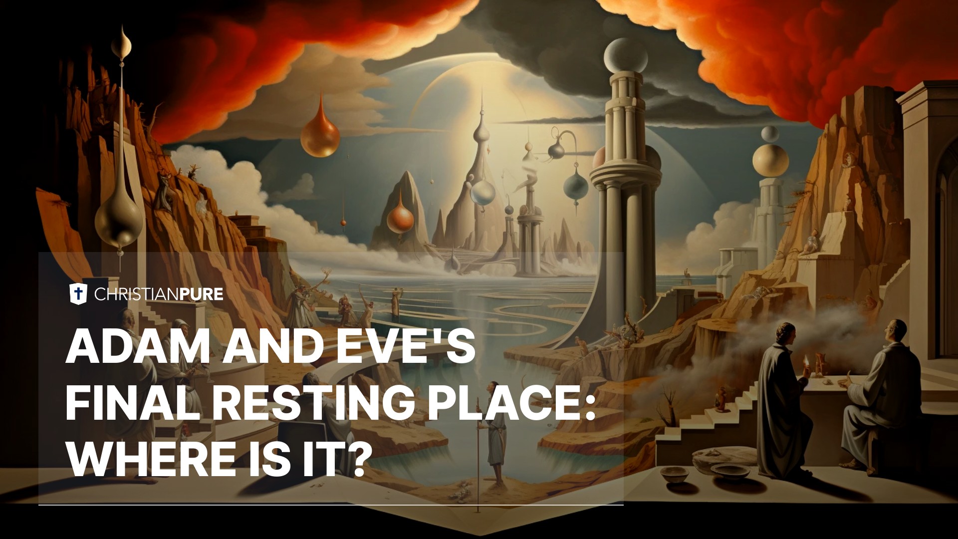 Adam and Eve's Grave: Where Is It? | Christian Pure