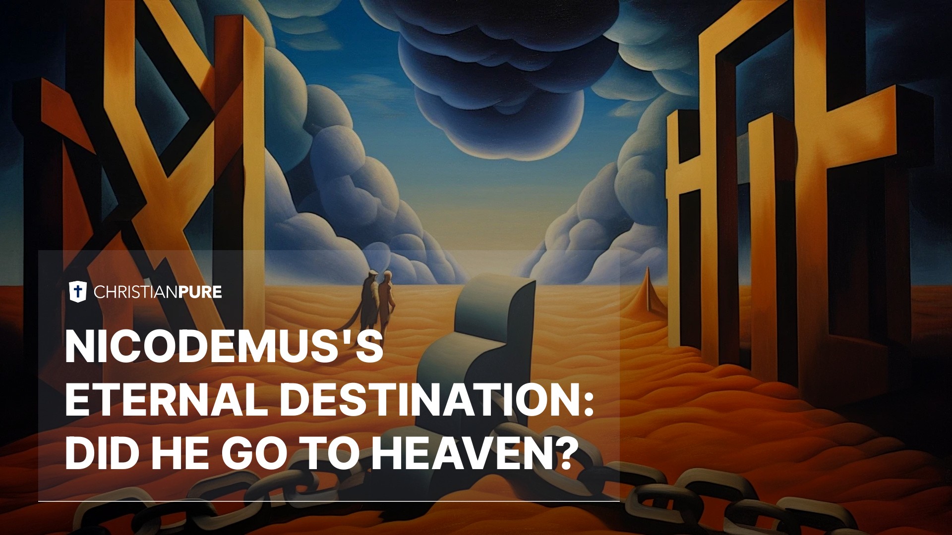 Nicodemus's Eternal Destination: Did He Go to Heaven? | Christian Pure
