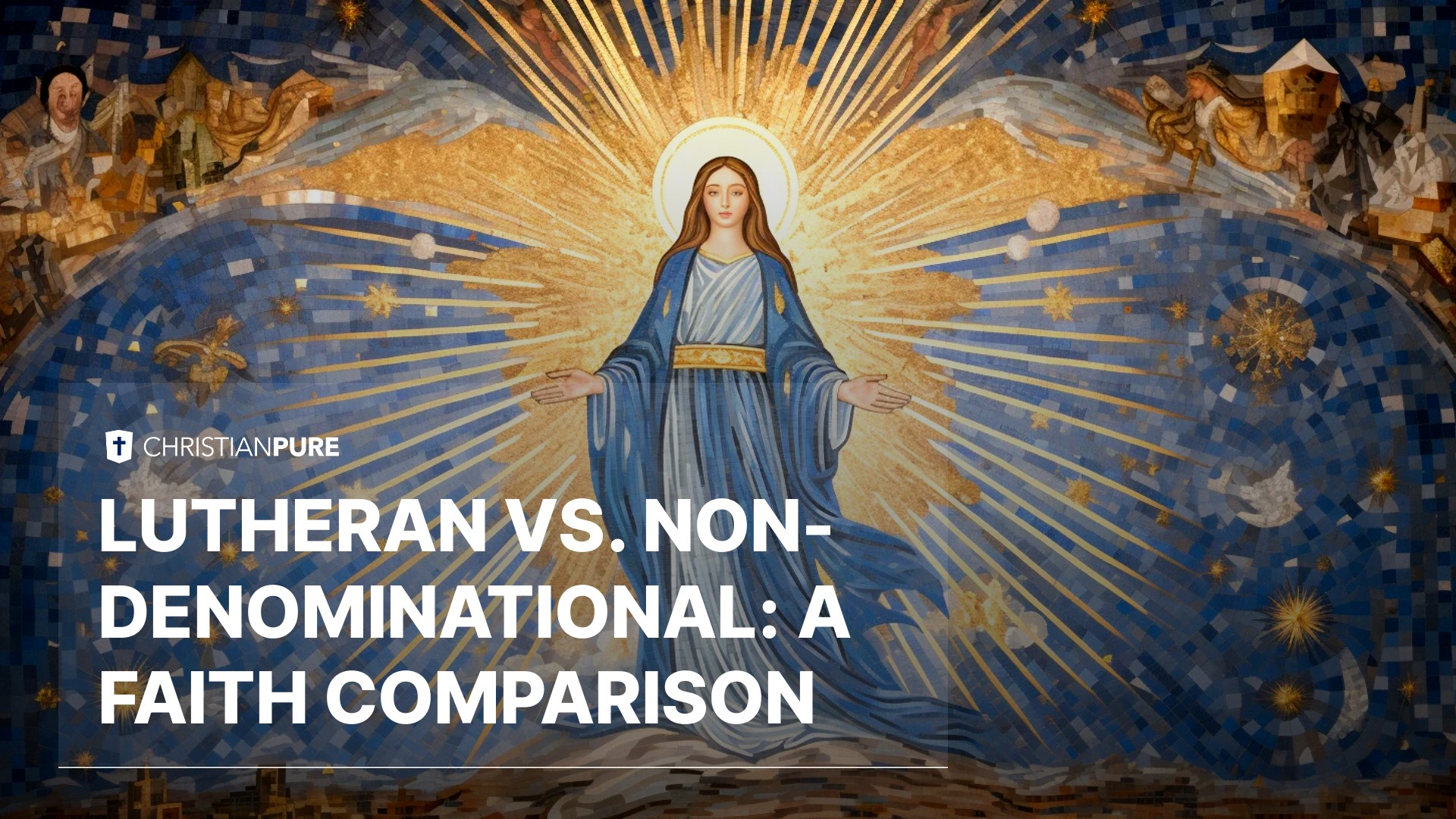 Lutheran vs. Non-Denominational: A Faith Comparison | Christian Pure