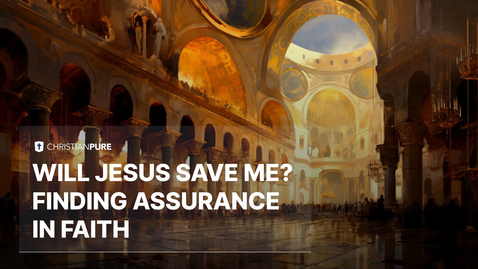 Will Jesus Save Me? Finding Assurance in Faith | Christian Pure