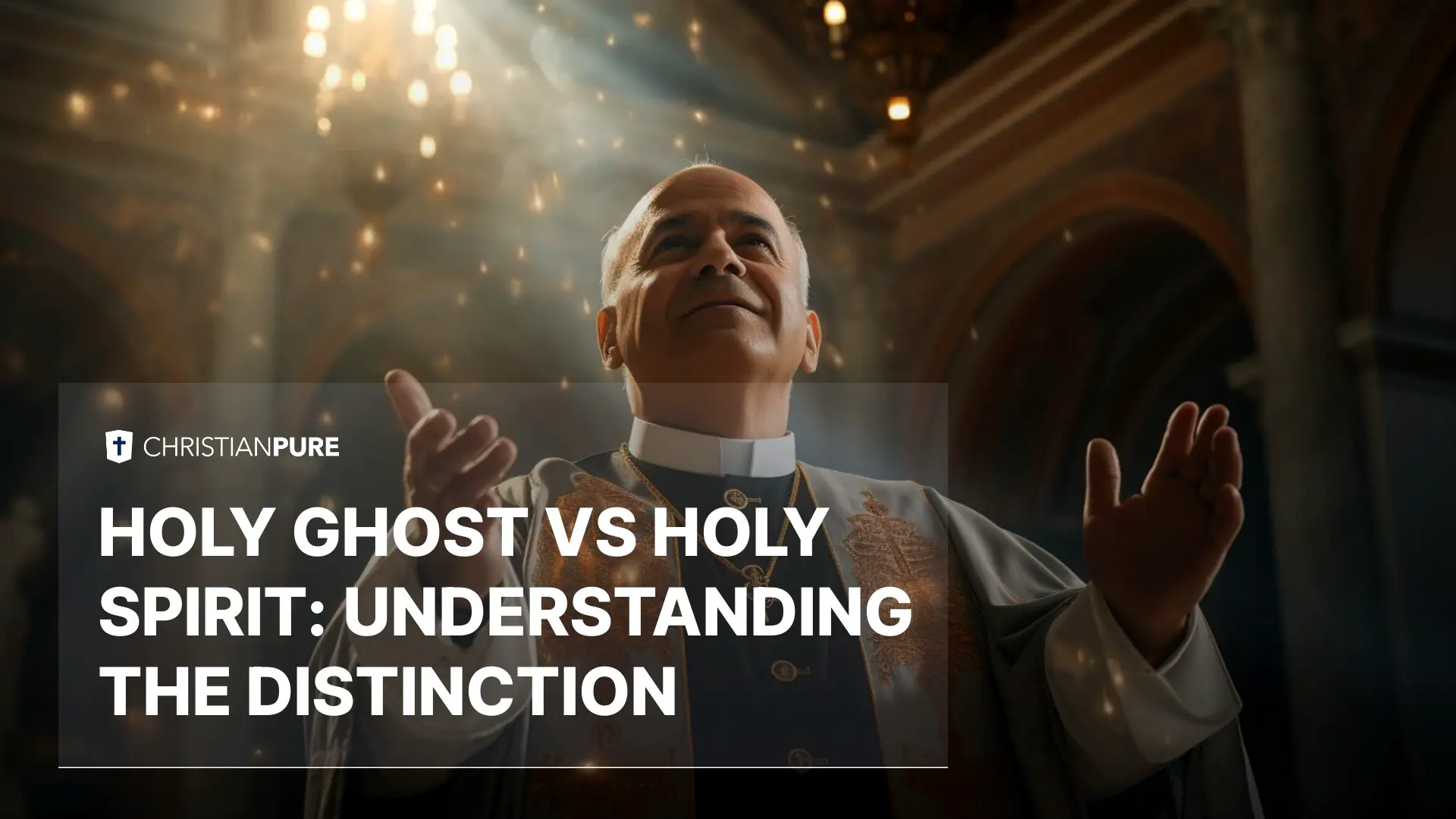 Holy Ghost vs Holy Spirit: Understanding the Distinction | Christian Pure