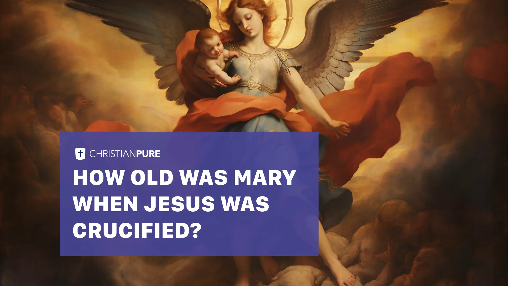 How Old Was Mary When Jesus Was Crucified? The biblical analysis ...