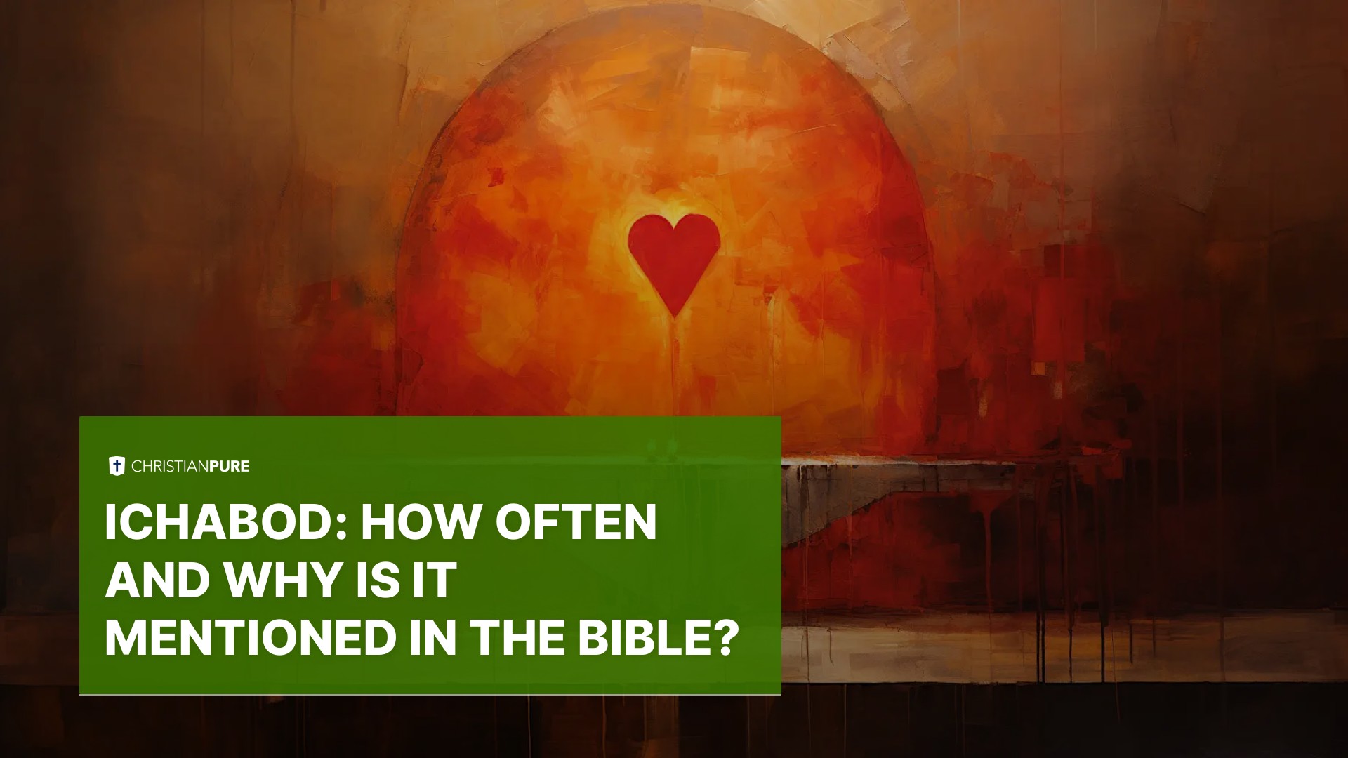 Ichabod: How Often and Why Is It Mentioned in the Bible? | Christian Pure