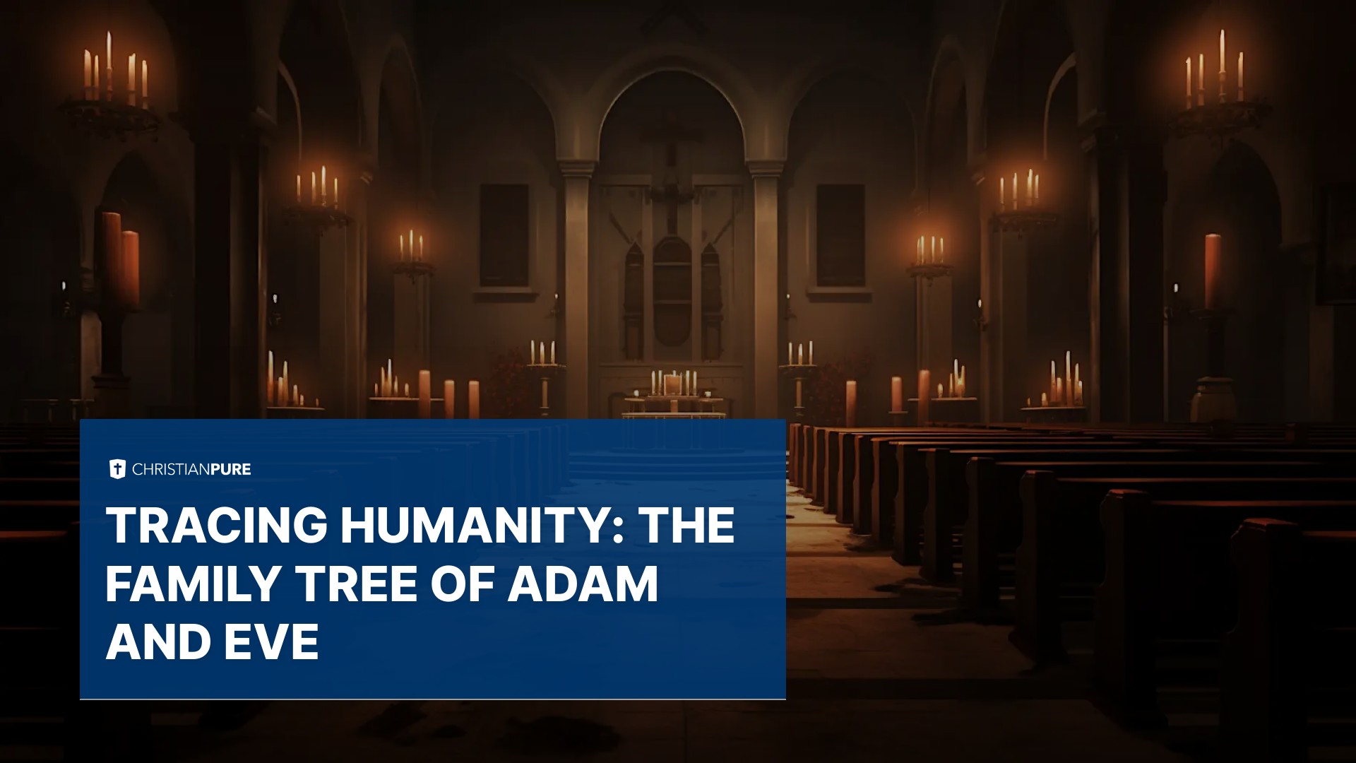 Tracing Humanity: The Family Tree of Adam and Eve | Christian Pure