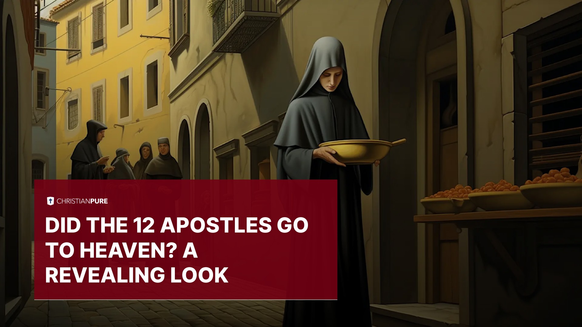 Did the 12 Apostles Go to Heaven? A Revealing Look | Christian Pure
