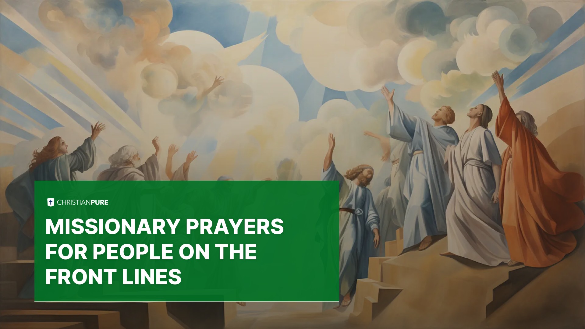 Missionary Prayers for people on the front lines | Christian Pure