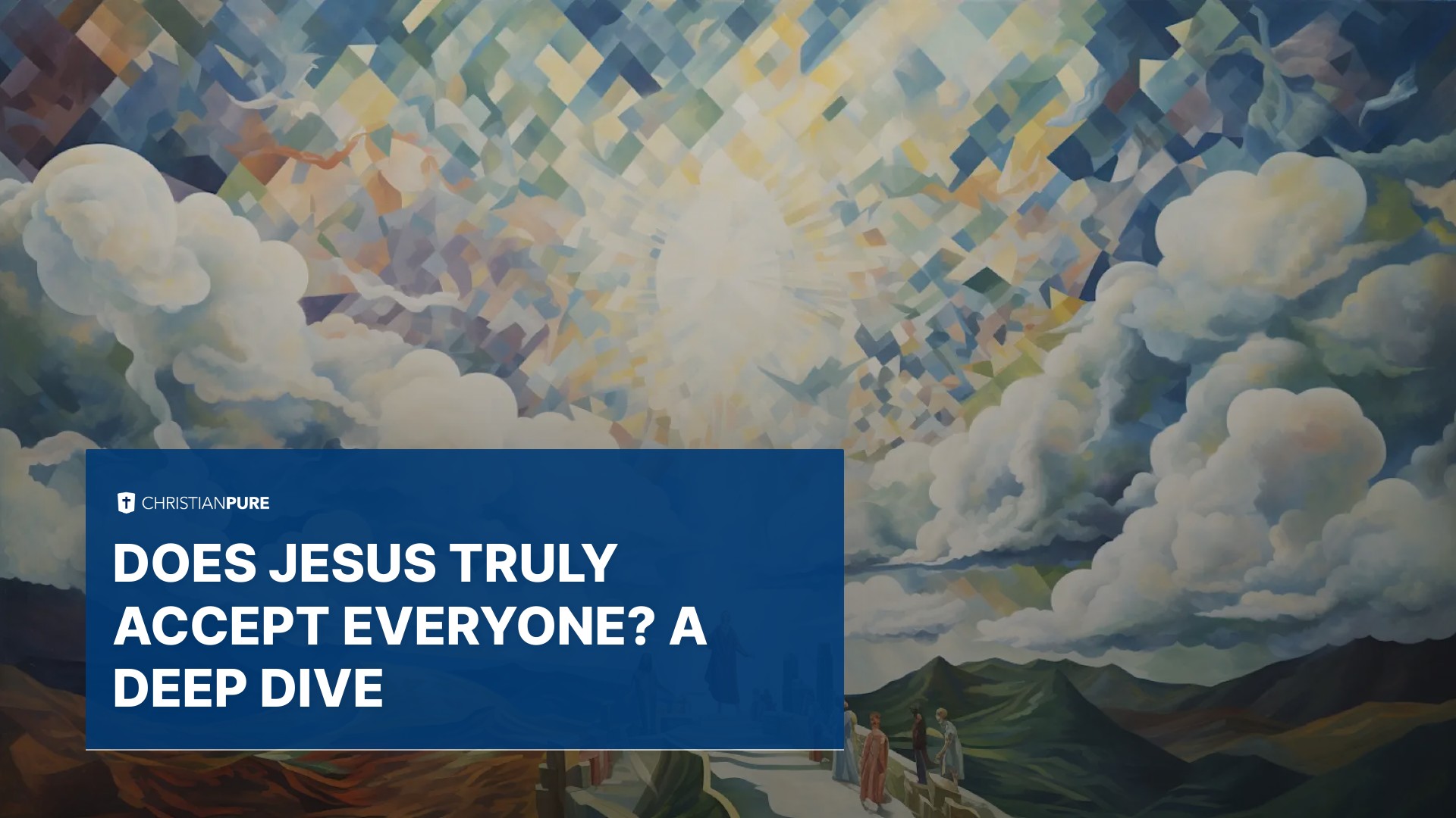 Does Jesus Truly Accept Everyone? A Deep Dive | Christian Pure