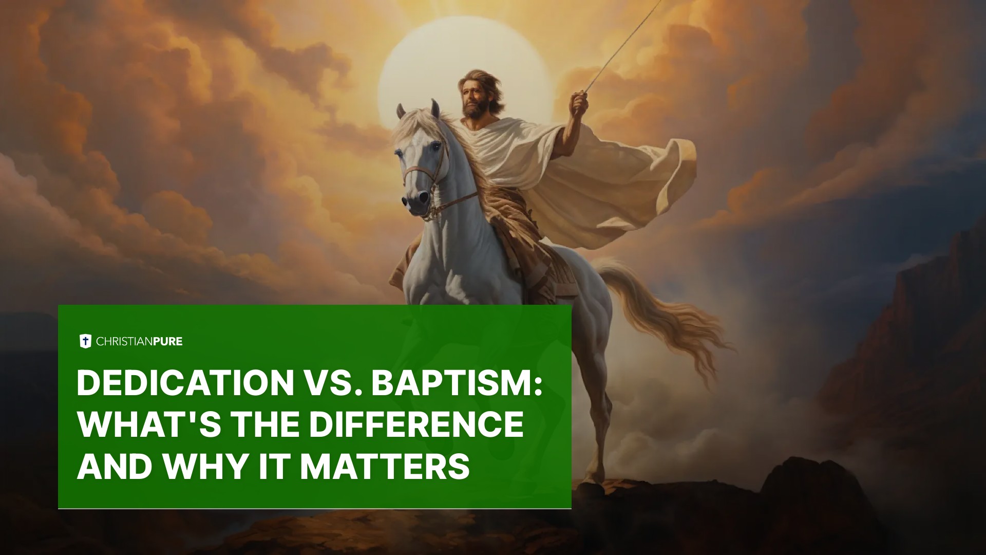 Dedication vs. Baptism: What's the Difference and Why It Matters | Christian Pure