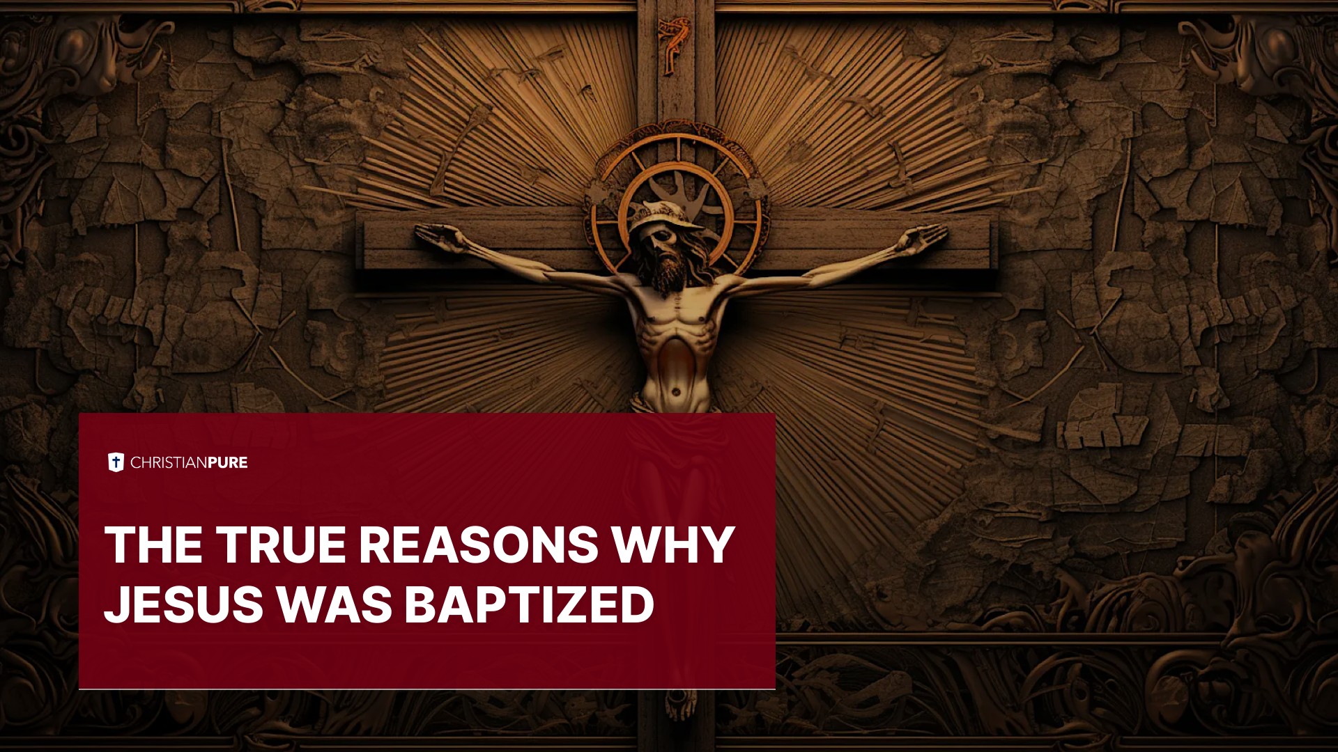 The True Reasons Why Jesus Was Baptized | Christian Pure