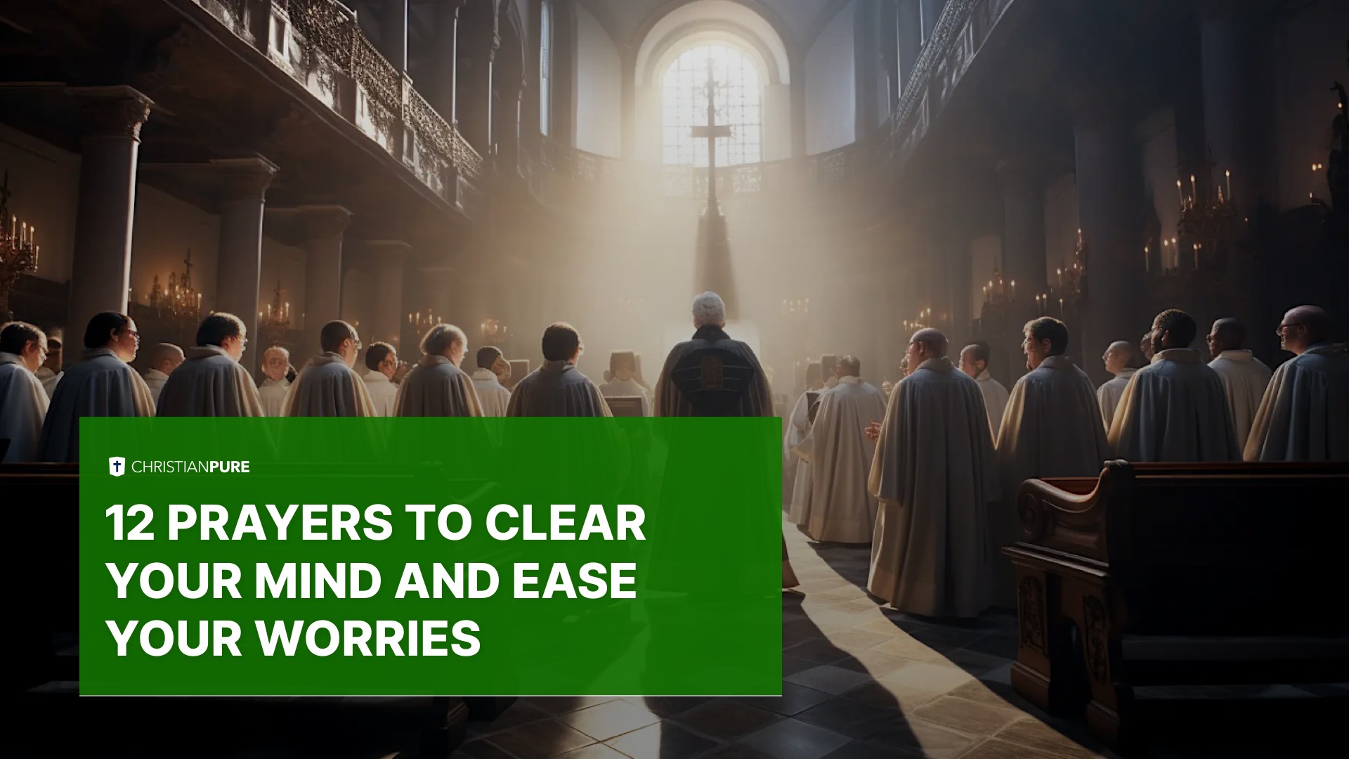 12 Prayers to Clear Your Mind and Ease Your Worries | Christian Pure