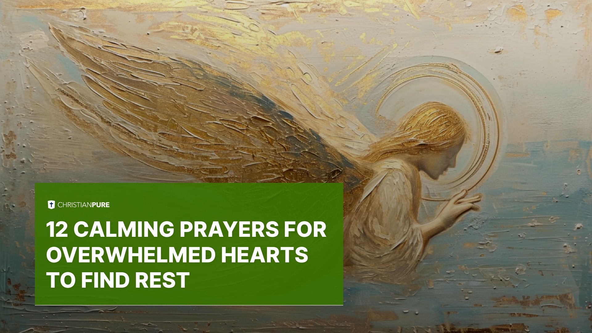 12 Calming Prayers for Overwhelmed Hearts to Find Rest | Christian Pure