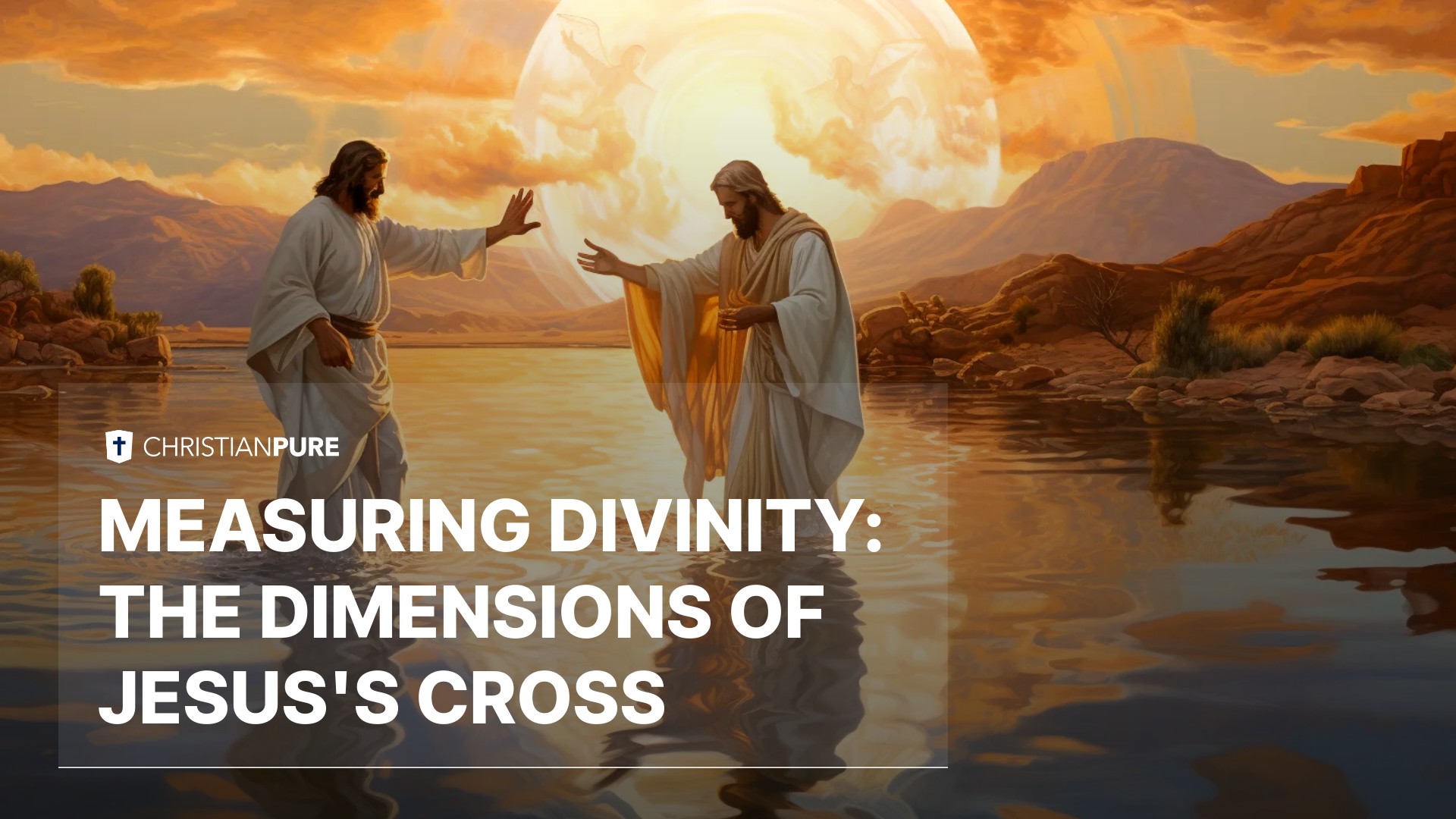 Medir la divinidad: Las dimensiones de la cruz de Jesús | Christian Pure