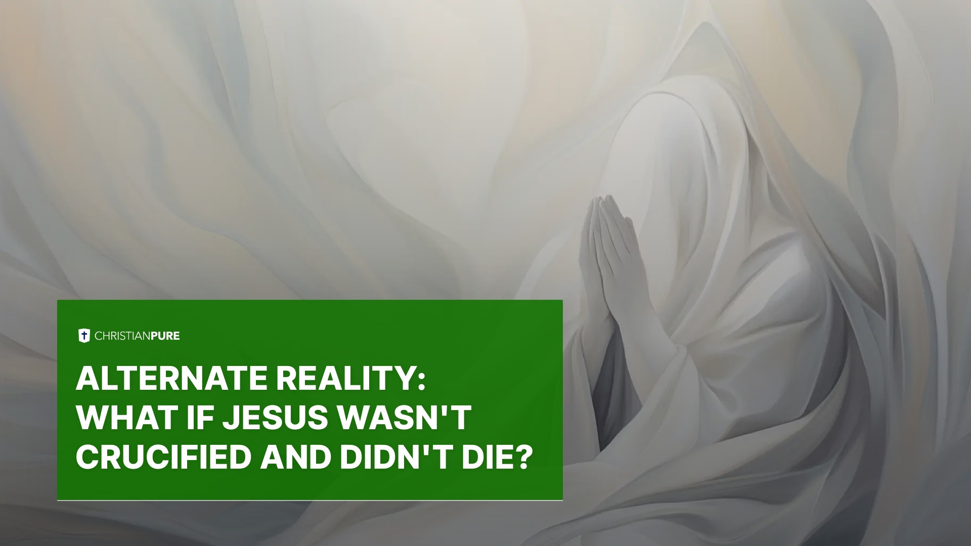 Alternate Reality: What If Jesus wasn't crucified and didn't die? | Christian Pure