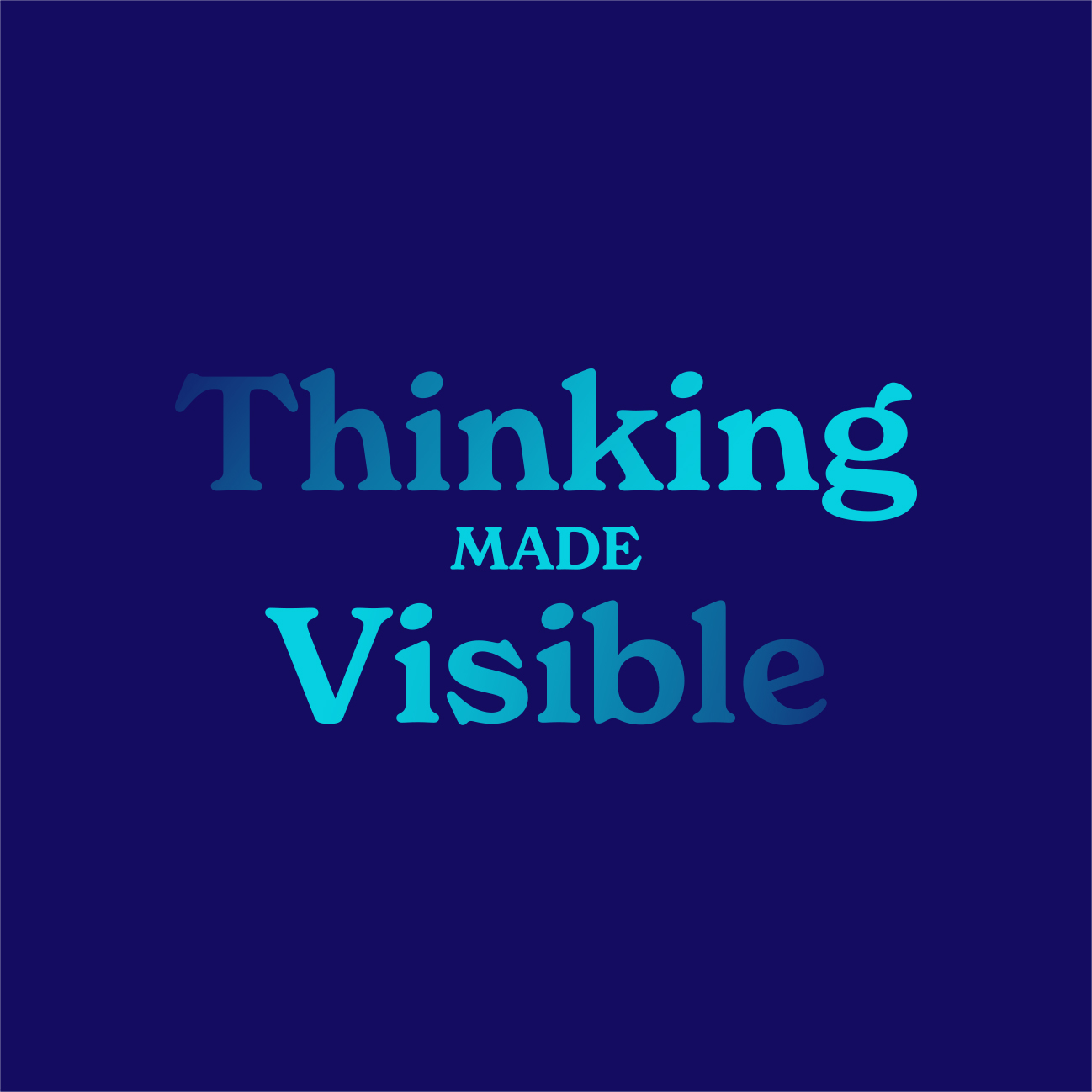Thinking Made Visible - Podcastul despre gândire făcută vizibilă.