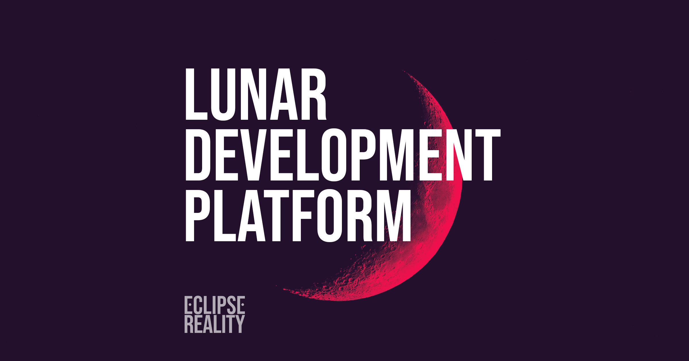Lunar Development Platform | Eclipse Reality Digital Innovation Studio
