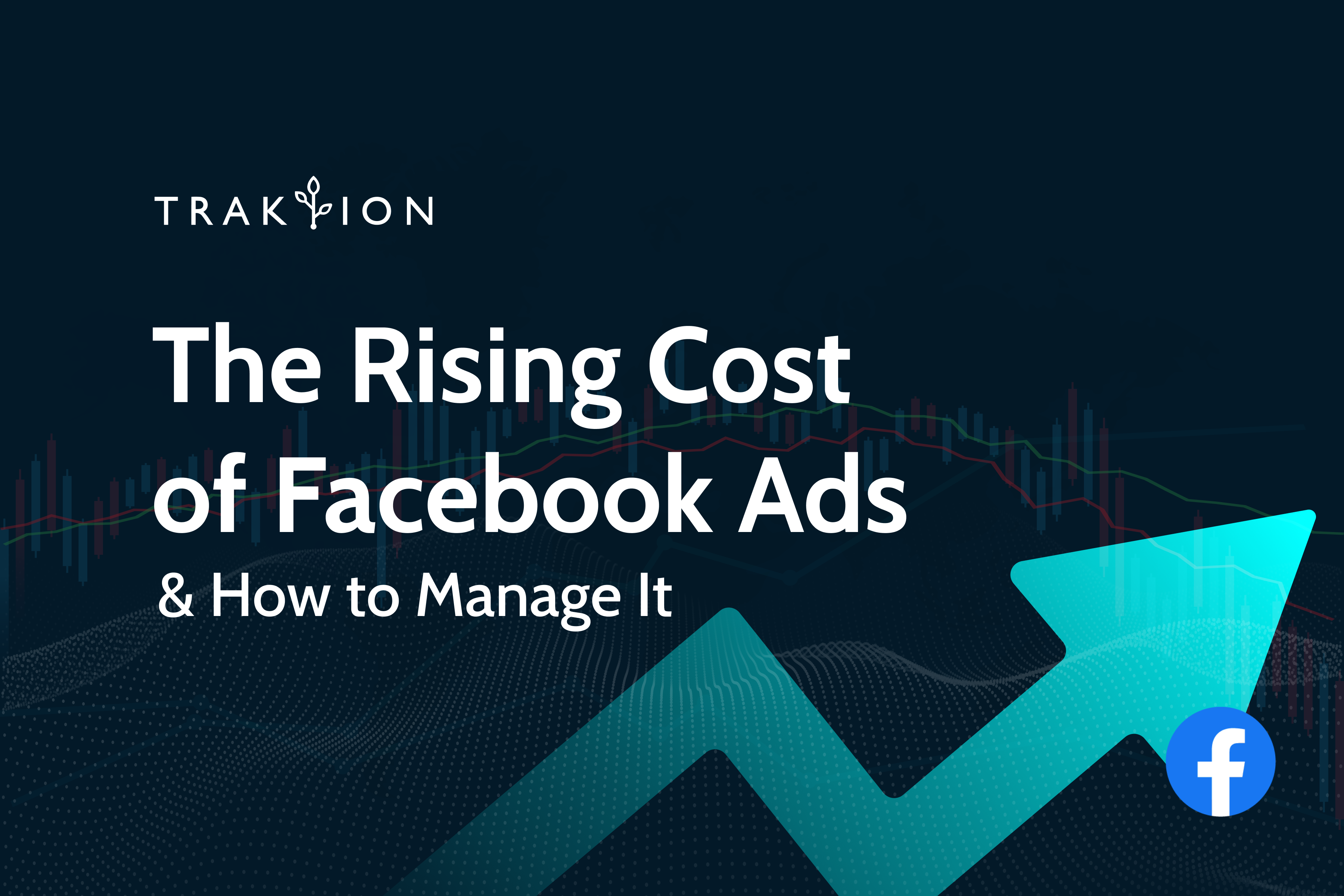 The Rising Cost of Facebook Ads & How to Manage It