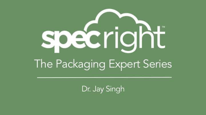 The Packaging Expert Series Presents Dr. Jay Singh